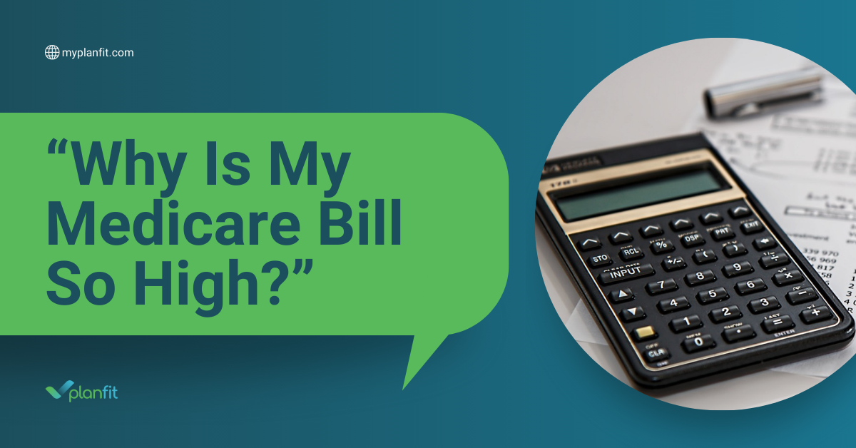 Why Is My Medicare Bill So High? - PlanFit