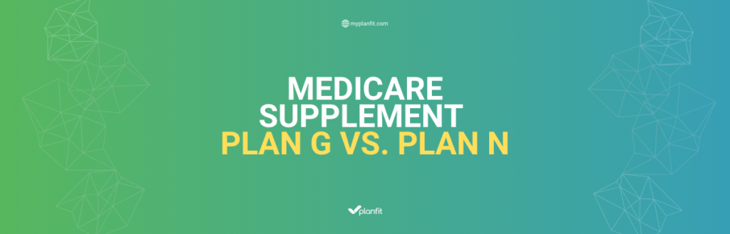 Medicare Supplement Plan G vs. Plan N: Which Could Be Better for You?