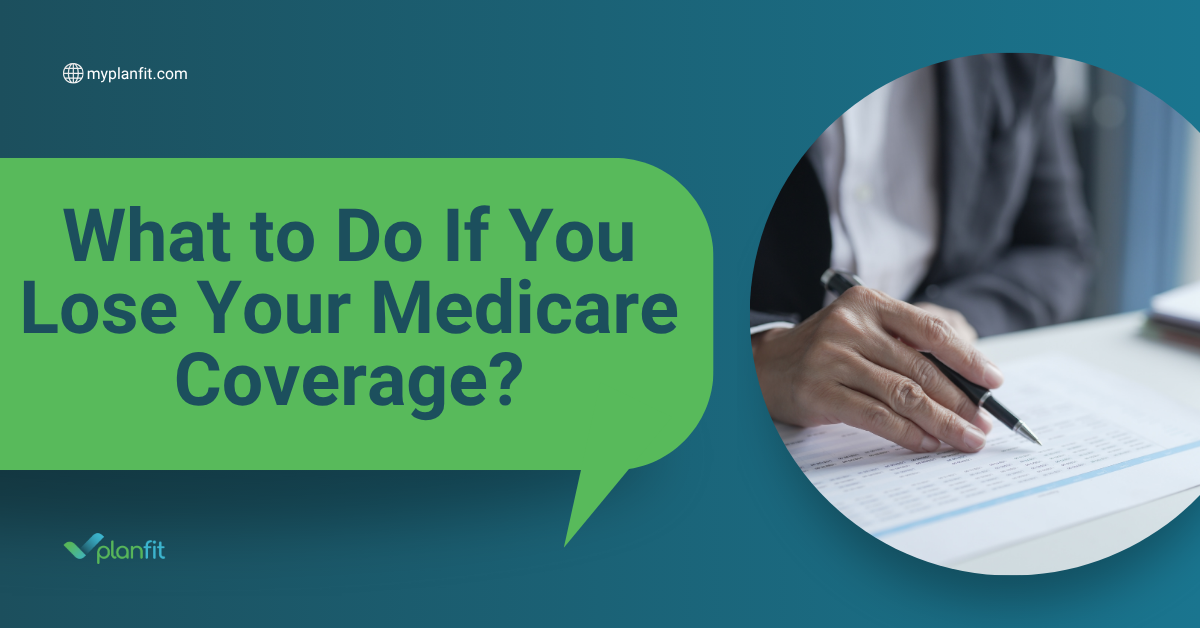 What to Do If You Lose Your Medicare Coverage - PlanFit