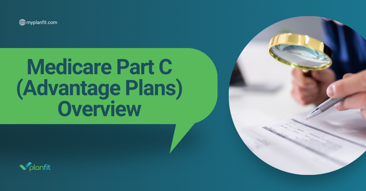 Medicare Part C (Advantage Plans) Overview - Everything You Need to Know